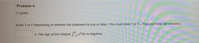 Solved Problem 4. (1 point) Enter Tor F depending on whether | Chegg.com