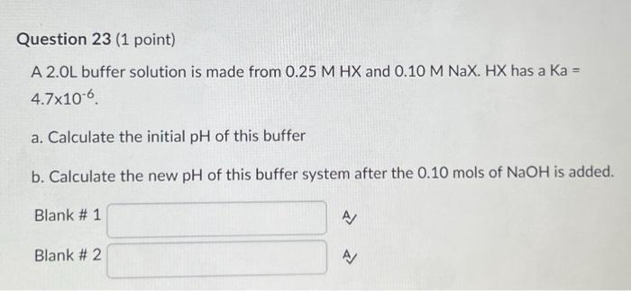 Question 23 (1 point) A 2.0L buffer solution is made | Chegg.com
