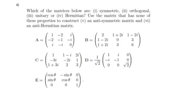 Solved Which of the matrices below are: (i) symmetric, (ii) | Chegg.com