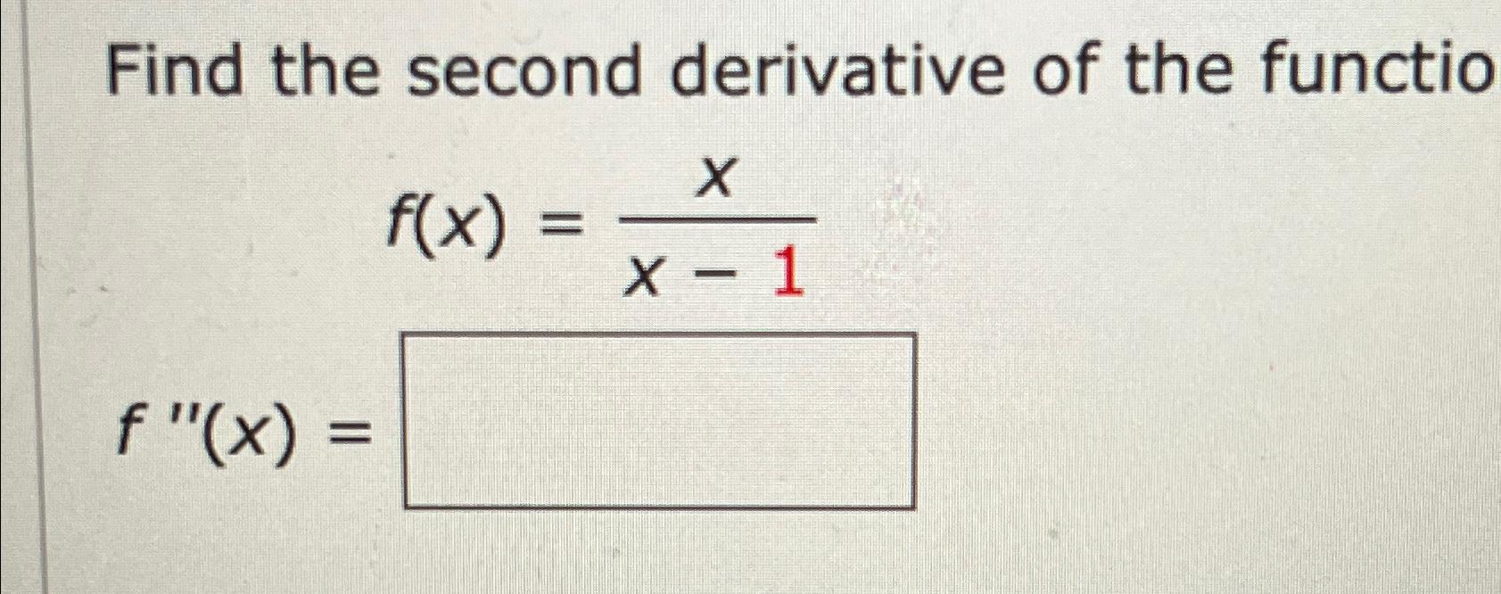 Solved Find the second derivative of the | Chegg.com