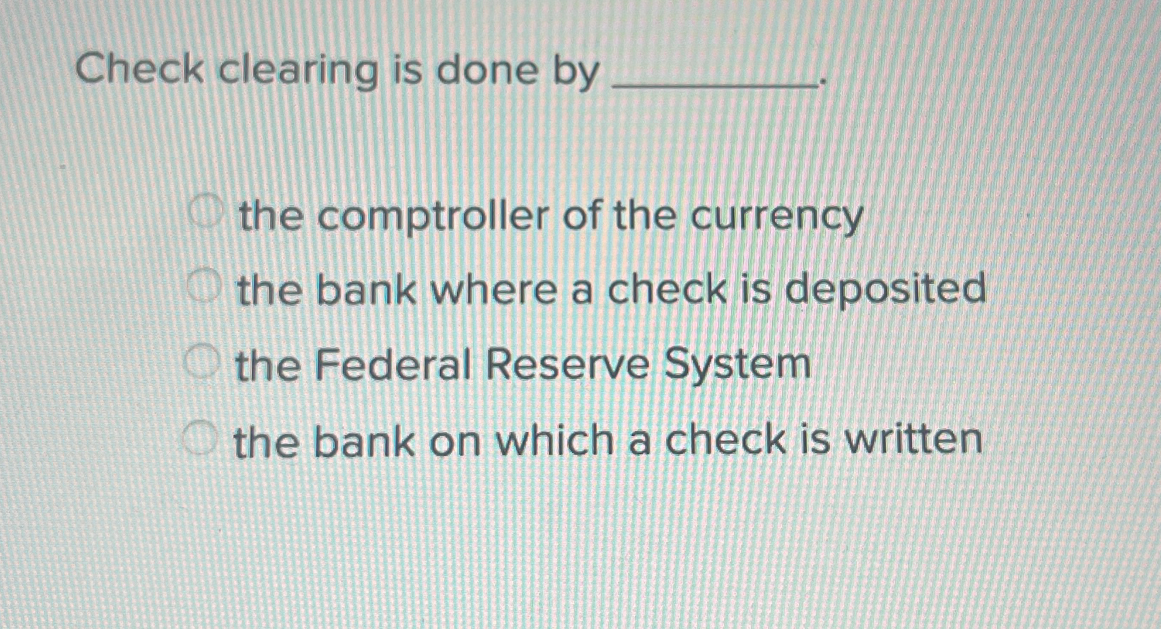 Solved Check clearing is done by ﻿the comptroller of the | Chegg.com