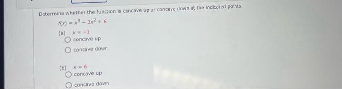 Solved Determine whether the function is concave up or | Chegg.com