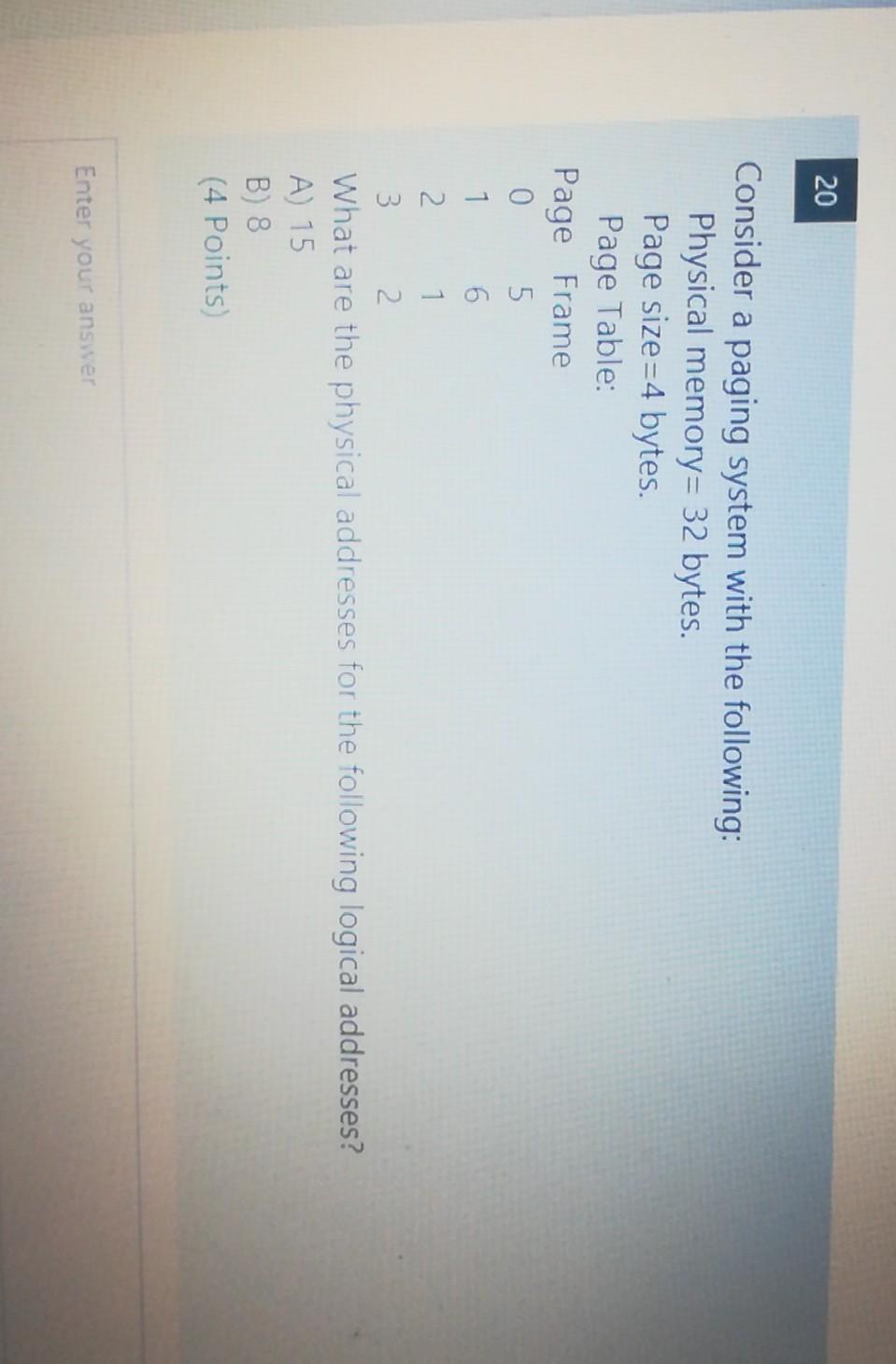 Solved 20 Consider a paging system with the following: | Chegg.com