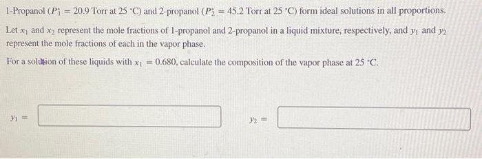 Solved 1-Propanol (Pi=20.9 Torr at 25∘C) and 2 -propanol | Chegg.com