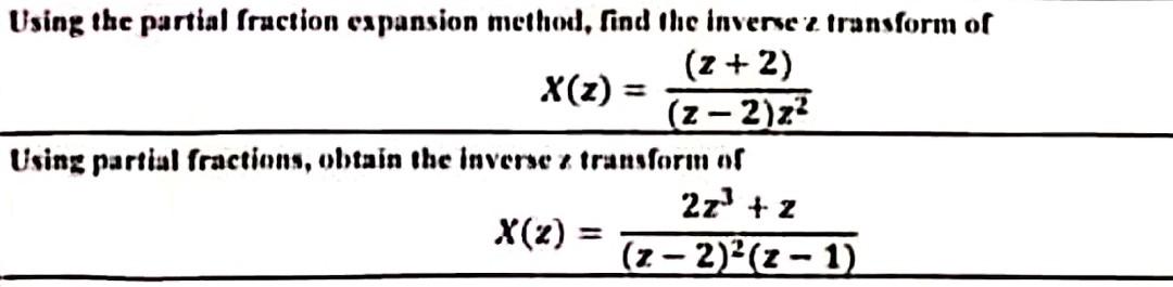 Solved Using the partial fraction capansion method, find | Chegg.com