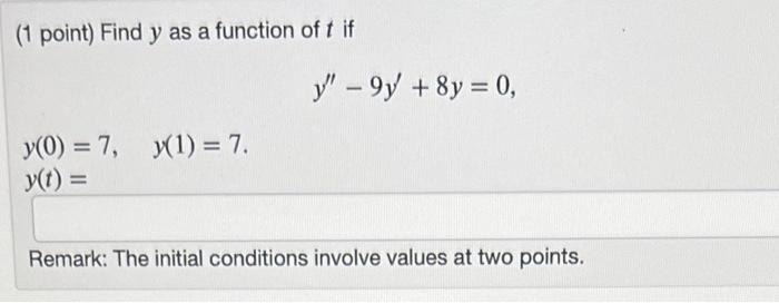 Solved ( 1 point) Find y as a function of t if y′′−9y′+8y=0 | Chegg.com