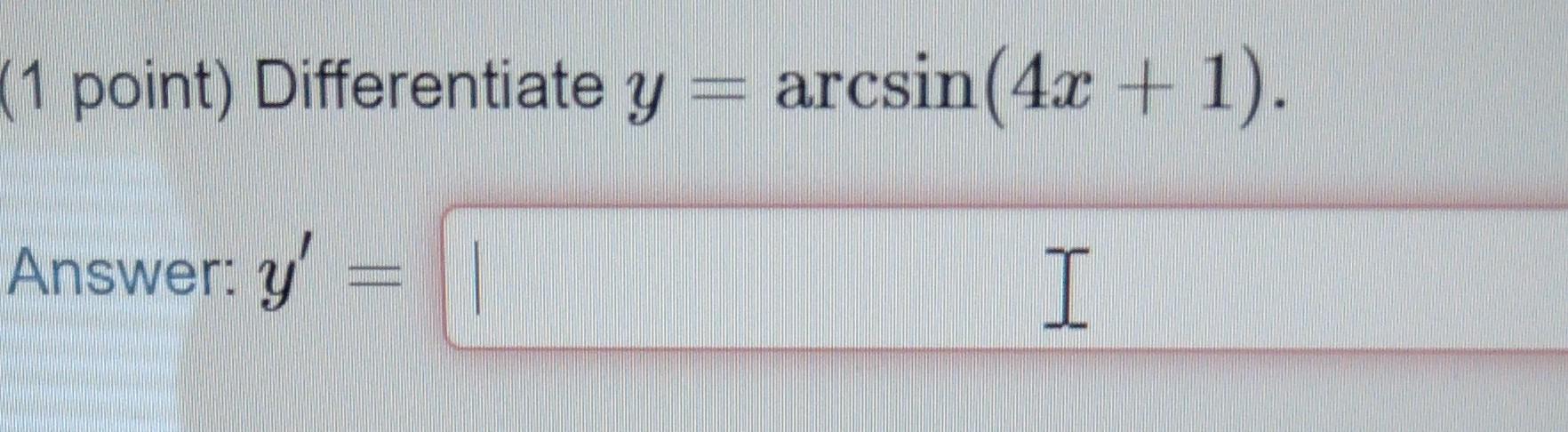 Solved y=arcsin(4x+1) | Chegg.com