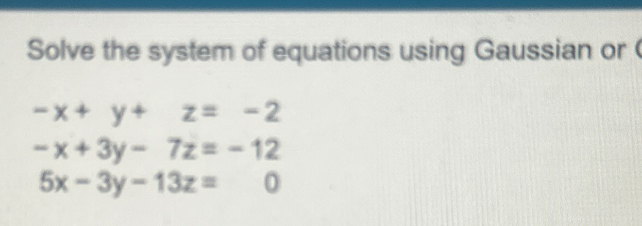 Solved Solve the system of equations using Gaussian | Chegg.com