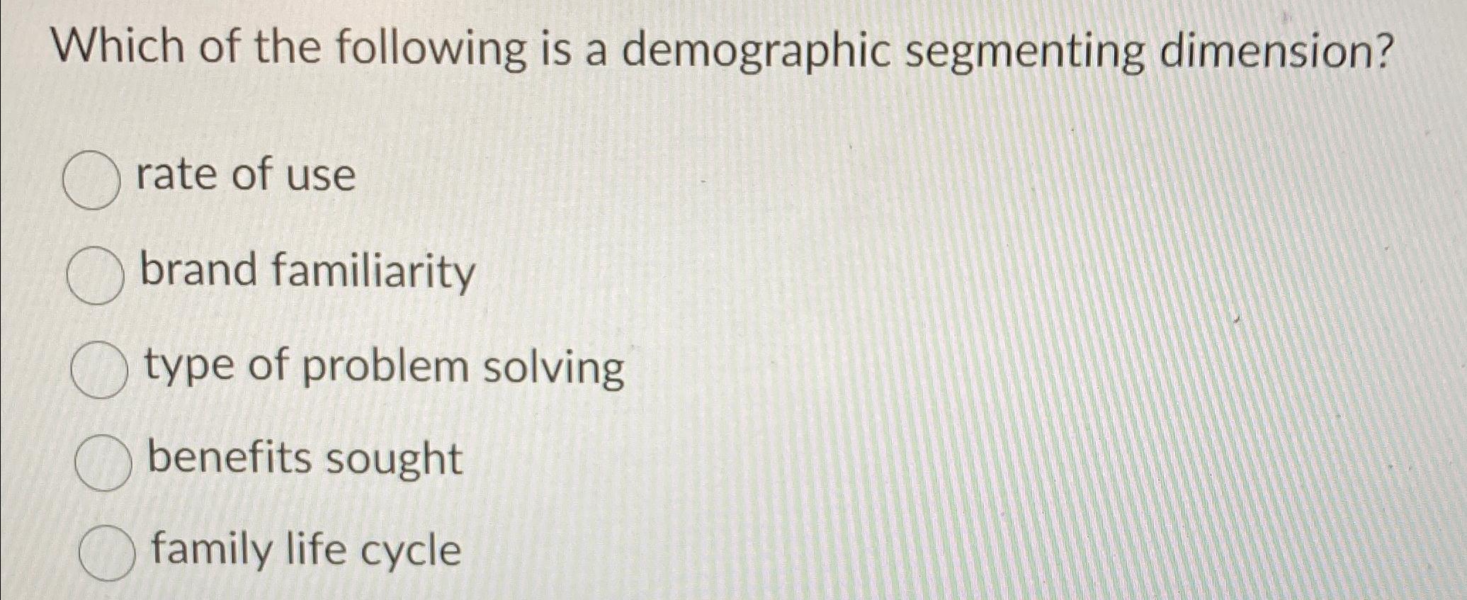 Solved Which of the following is a demographic segmenting | Chegg.com