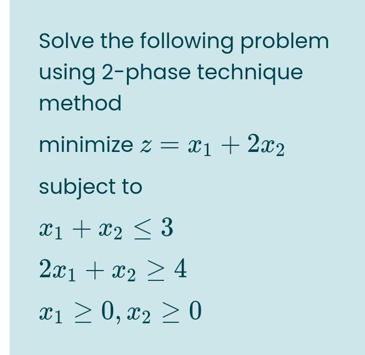Solved Solve the following problem using 2-phase technique | Chegg.com