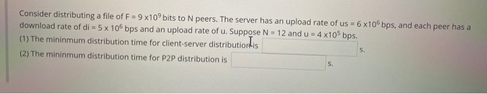 Solved Consider distributing a file of F = 9 x10 bits to N | Chegg.com