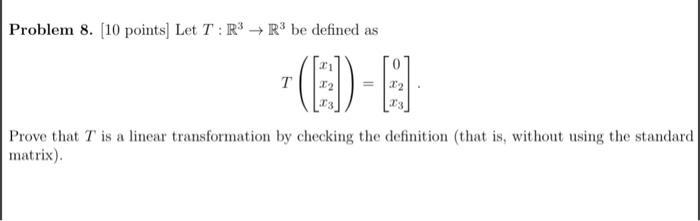 Solved Problem 8. [10 points ] Let T:R3→R3 be defined as | Chegg.com