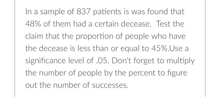 Solved In a sample of 837 patients is was found that 48% of | Chegg.com