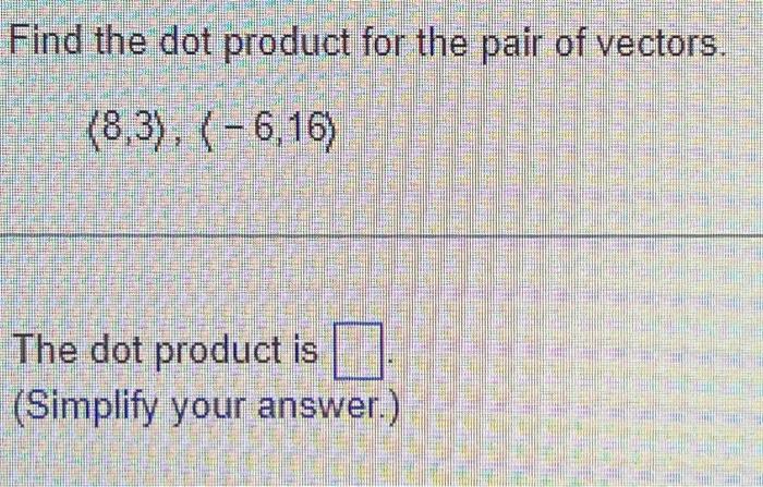 Solved Find the dot product for the pair of vectors. | Chegg.com