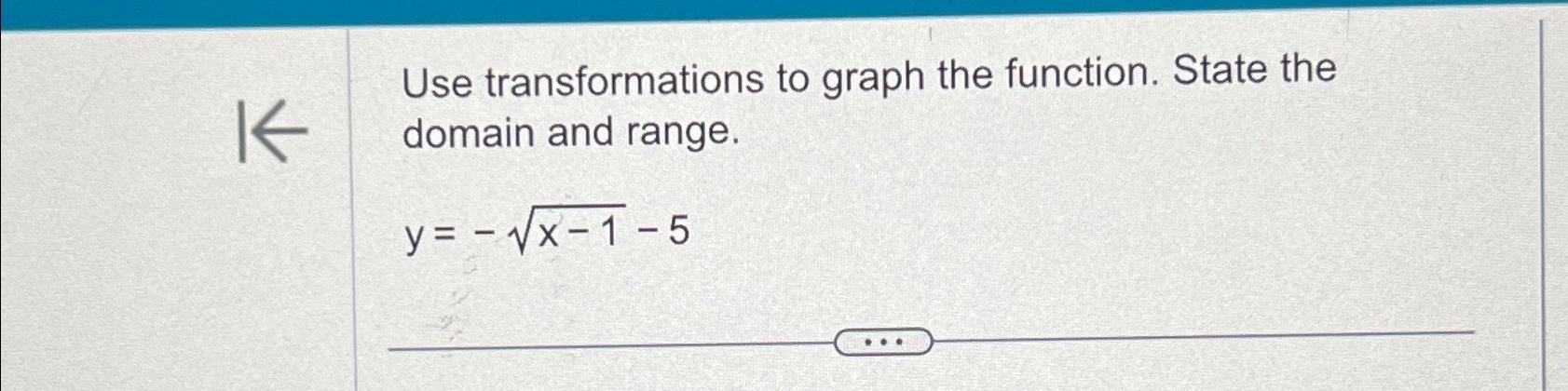 Solved Use transformations to graph the function. State the | Chegg.com