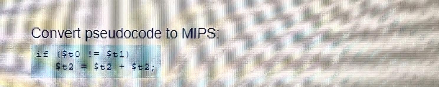 Solved Convert pseudocode to MIPS:)≠0:=(ξt1 | Chegg.com