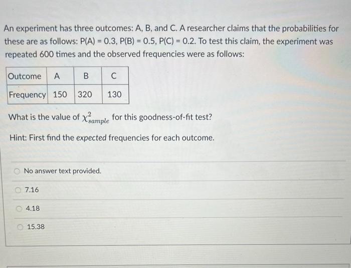 Solved An experiment has three outcomes: A, B, and C. A | Chegg.com