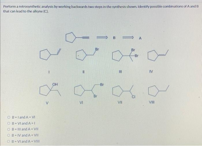 Solved Perform a retrosynthetic analysis by working | Chegg.com