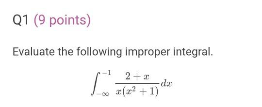 Solved Q1 (9 points) Evaluate the following improper | Chegg.com