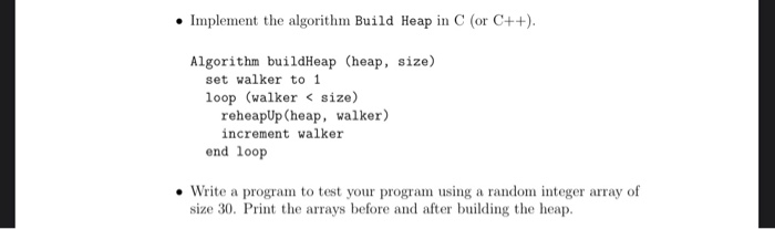 Solved • Implement the algorithm Build Heap in C (or C++). | Chegg.com