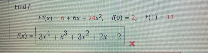Solved Find f. f"(x) = 6 + 6x + 24x2, f(0) = 2, f(1) = 11 | Chegg.com