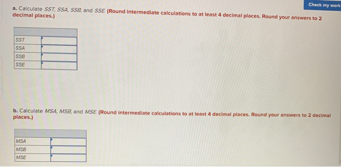 Solved Check my work a. Calculate SST, SSA, SSB, and SSE | Chegg.com