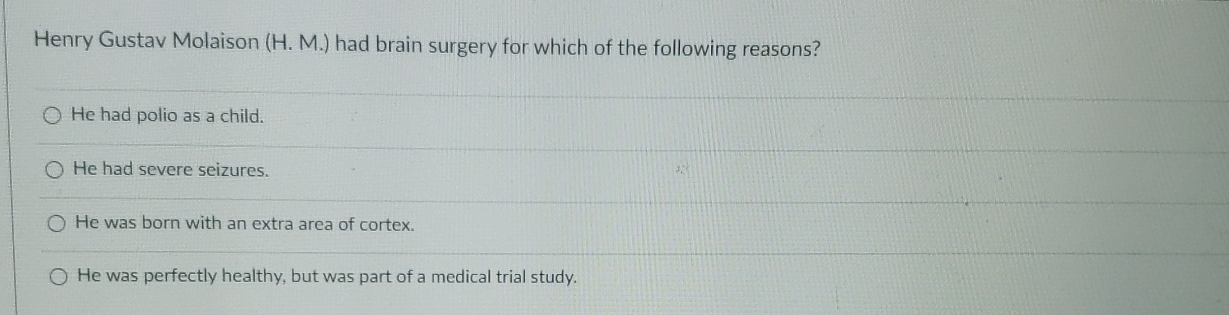 Solved Henry Gustav Molaison (H. ﻿M.) ﻿had brain surgery for | Chegg.com