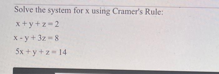 Solved Solve the system for x using Cramer's Rule: | Chegg.com