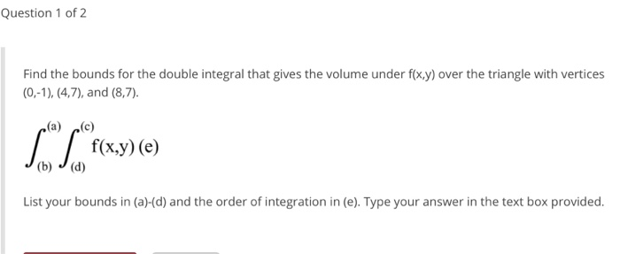 Solved Question 1 of 2 Find the bounds for the double | Chegg.com