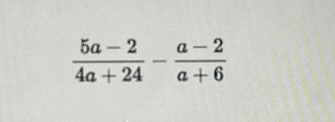 Solved 5a-24a+24-a-2a+6 | Chegg.com