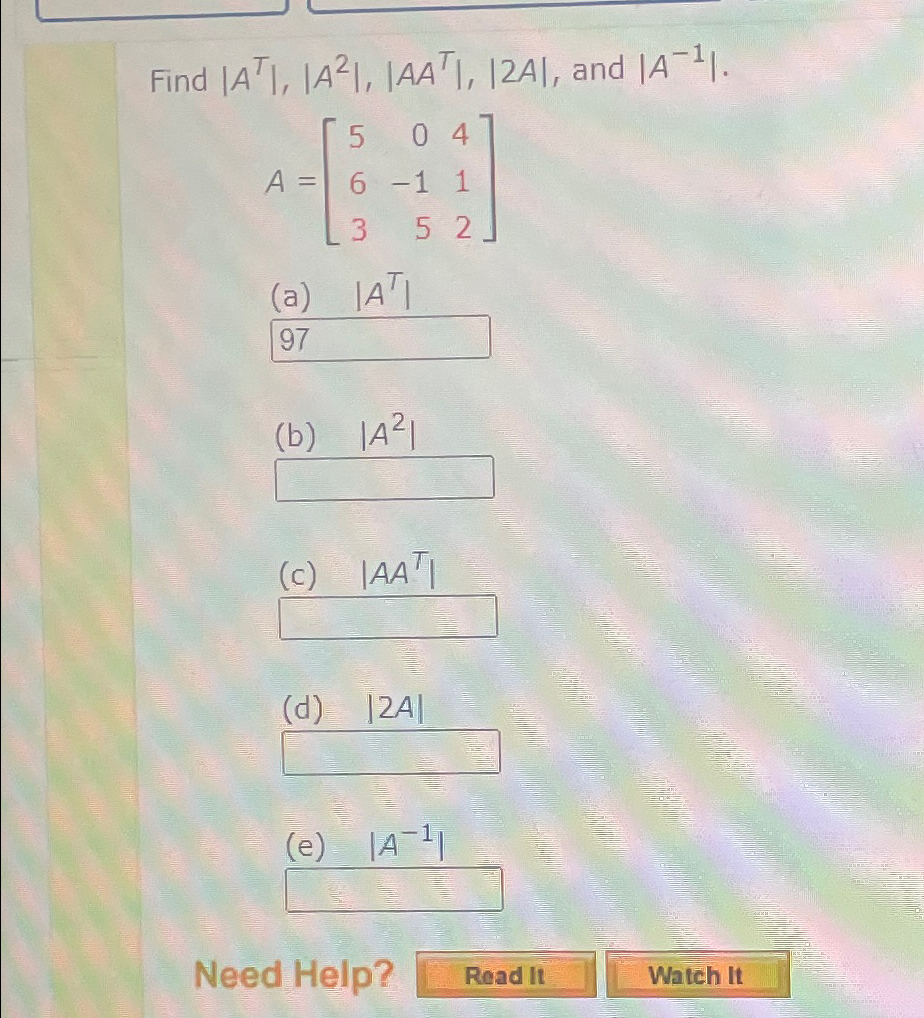 Solved Find |AT|,|A2|,|AAT|,|2A|, ﻿and | Chegg.com