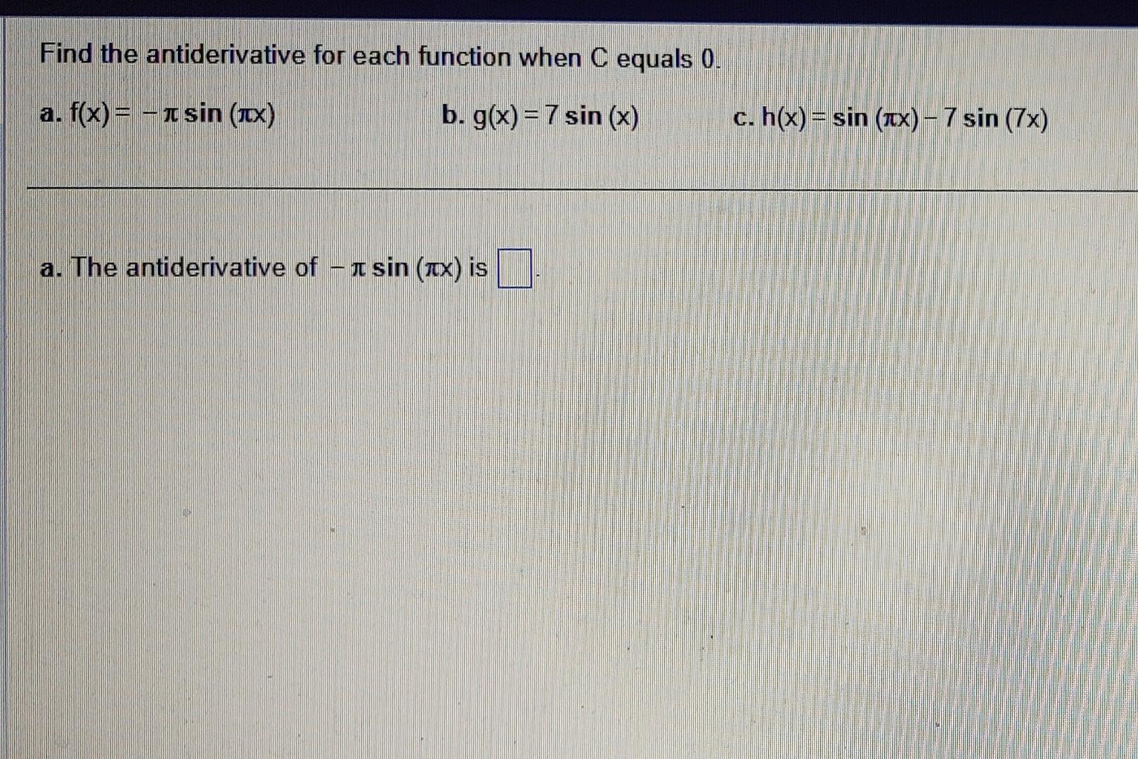 Solved Find the antiderivative for each function when C | Chegg.com
