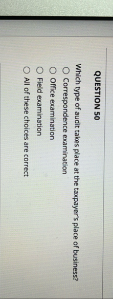 Solved QUESTION 50Which type of audit takes place at the | Chegg.com