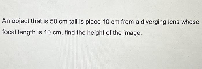 Solved An object that is \\( 50 \\mathrm{~cm} \\) tall is | Chegg.com