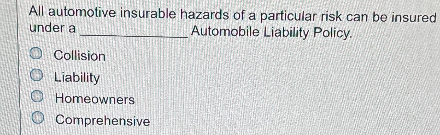 Solved All automotive insurable hazards of a particular risk | Chegg.com