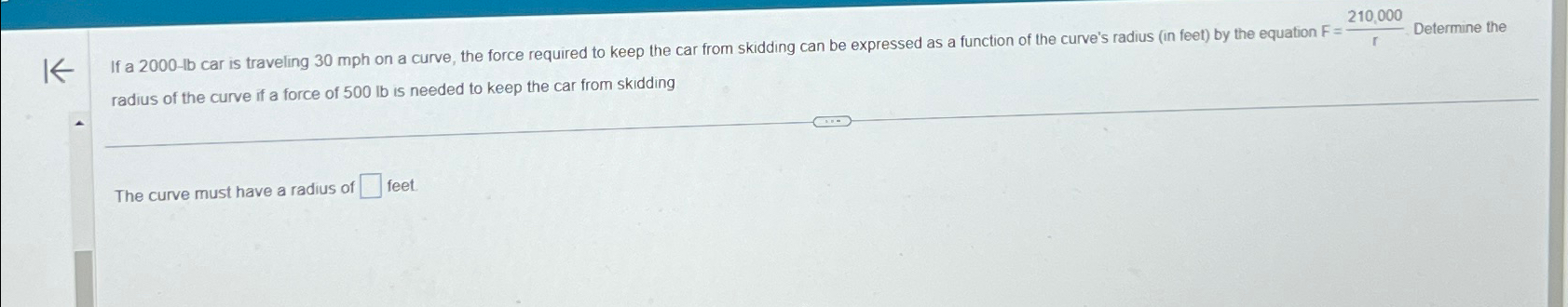Solved If a 2000-lb ﻿car is traveling 30mph ﻿on a curve, the | Chegg.com