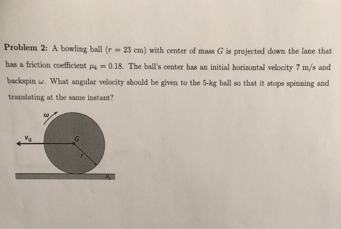 Solved Problem 2: A bowling ball (r = 23 cm) with center of | Chegg.com