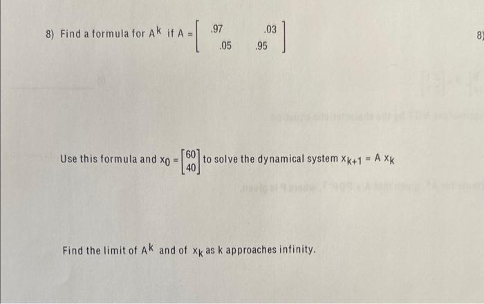Solved Find a formula for Ak if A=[.97.05.03.95] Use this | Chegg.com