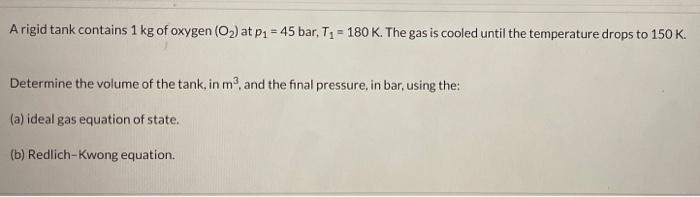 Solved A rigid tank contains 1 kg of oxygen (O2) at P1 = 45 | Chegg.com