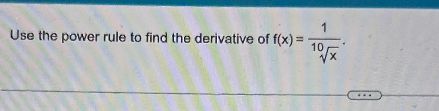 Solved Use the power rule to find the derivative of | Chegg.com