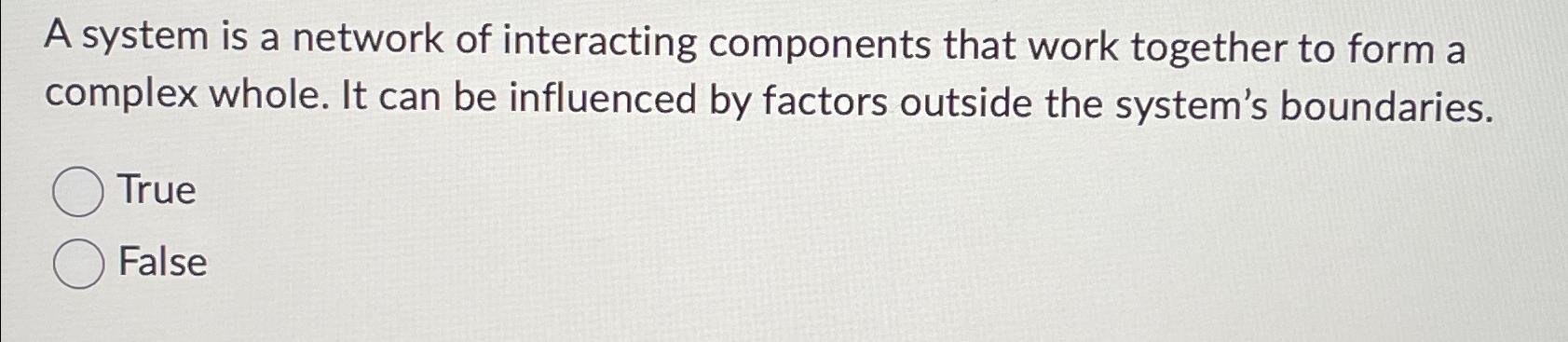 Solved A system is a network of interacting components that | Chegg.com