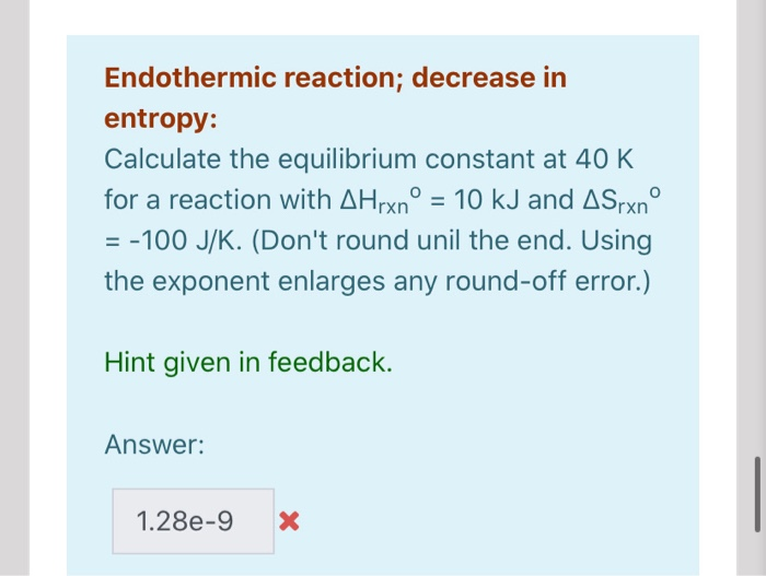 Solved Endothermic reaction; decrease in entropy: Calculate | Chegg.com