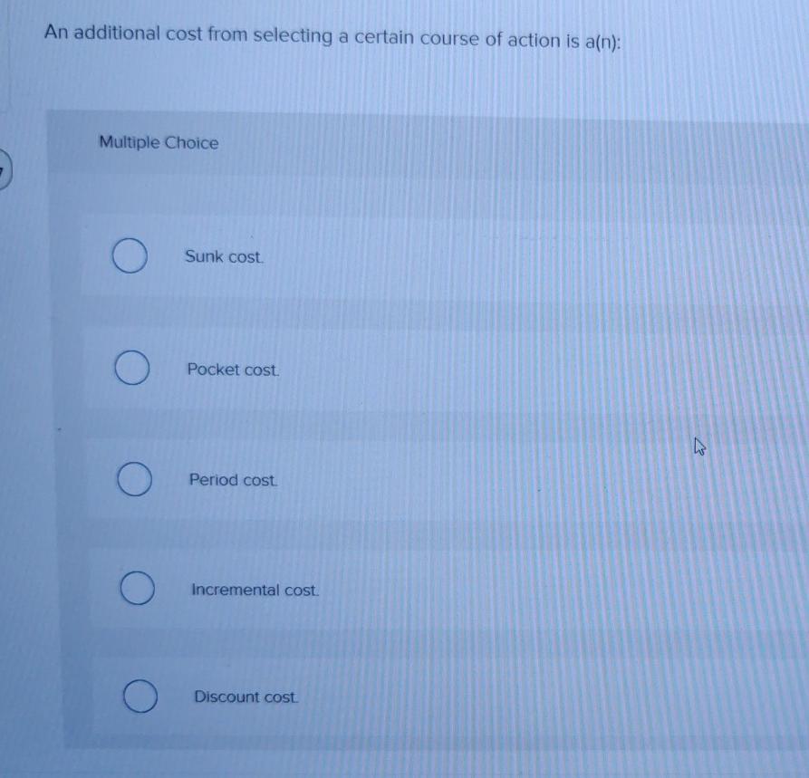 Solved An additional cost from selecting a certain course of | Chegg.com