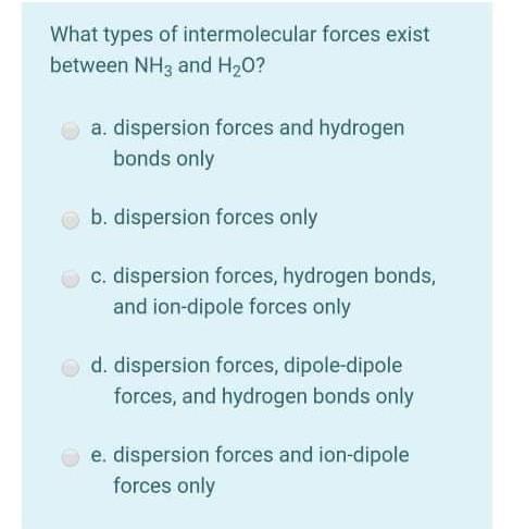 Solved What types of intermolecular forces exist between NH3 | Chegg.com