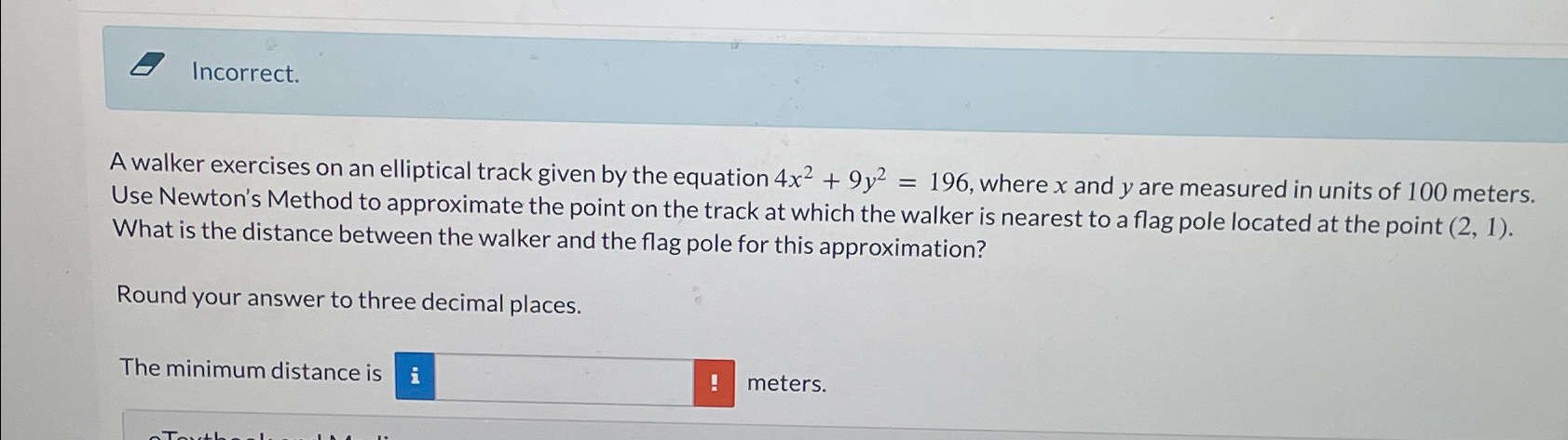 Solved Incorrect.A walker exercises on an elliptical track | Chegg.com