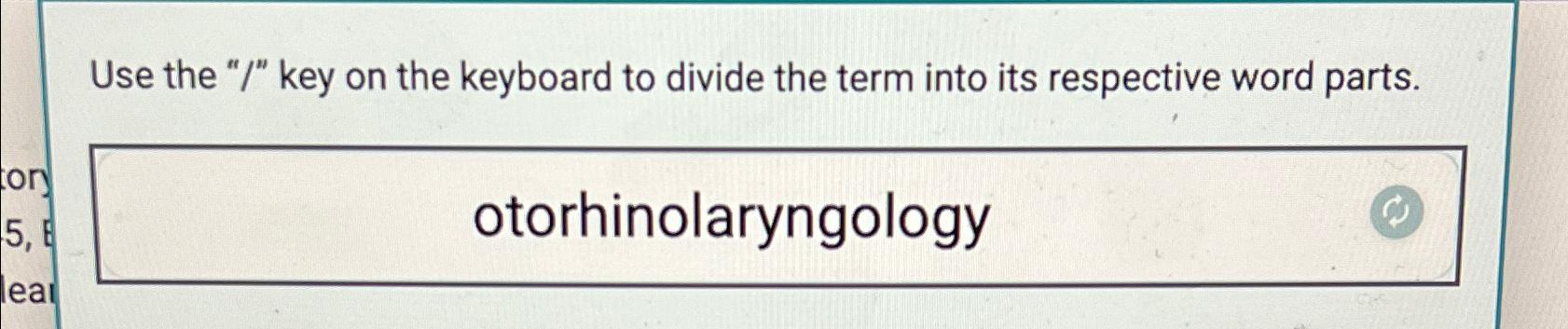 Solved Use the "/" ﻿key on the keyboard to divide the term | Chegg.com