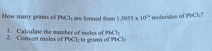 Solved How many grams of PbCl2 are formed from 1.5055 x 1024 | Chegg.com