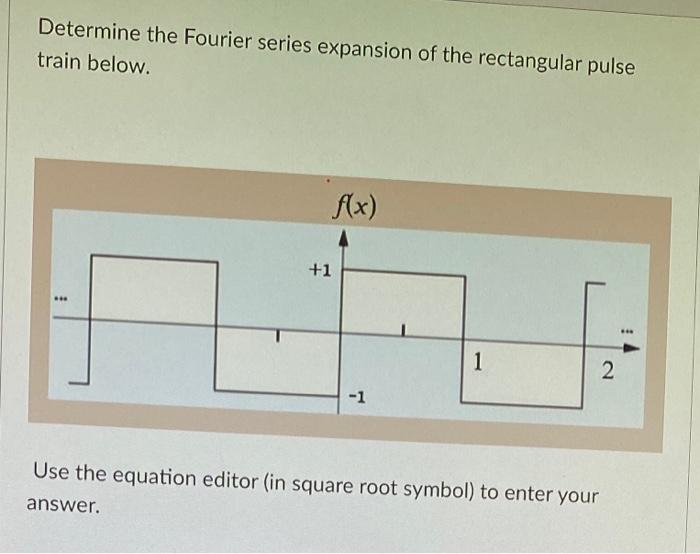 Solved Determine the Fourier series expansion of the | Chegg.com