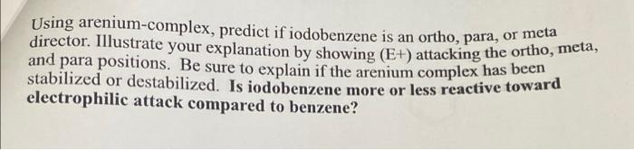 Solved Using arenium-complex, predict if iodobenzene is an | Chegg.com