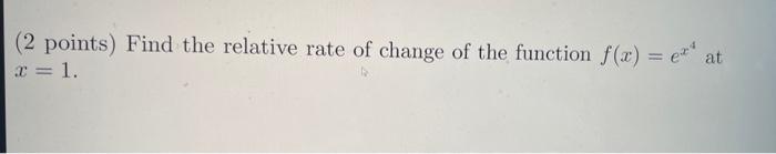 Solved ( 2 points) Find the relative rate of change of the | Chegg.com